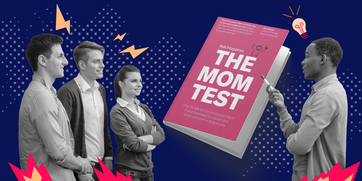 The Mom Test: Why It’s On Every Founder’s Bookshelf | Iterators